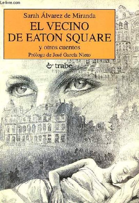 Sarah Alvarez de Miranda - El vecino de eaton square y otros cuentos