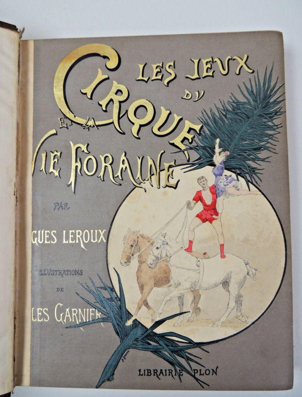 Jules Garnier - Hugues le Roux - Les jeux du cirque et la vie foraine. 1880
