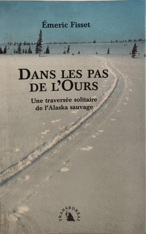 Émeric Fisset - Dans les pas de l'Ours. Une traversée solitaire de l'Al ...