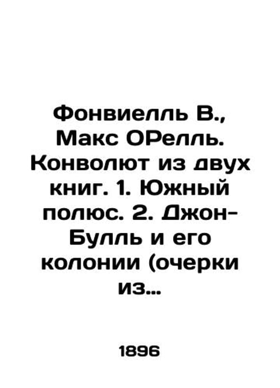Fonvielle W., Max Orel. A Two-Book Convolutee. 1. The South Pole. 2. J ...