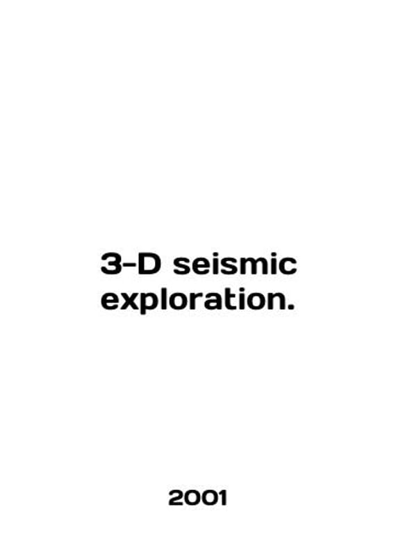 3-D seismic exploration. In English /3-D seismic exploration.