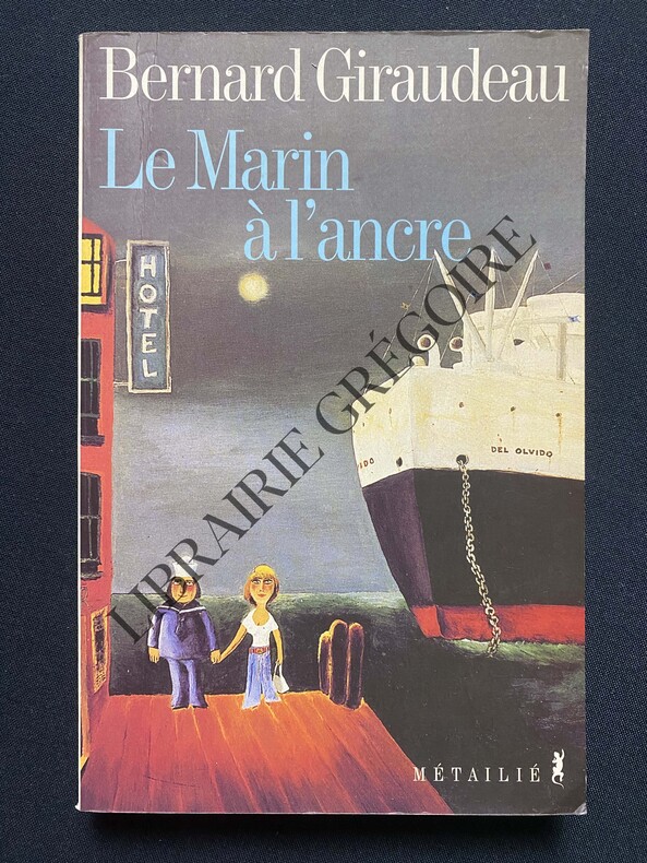 BERNARD GIRAUDEAU - LE MARIN A L'ANCRE - Livre Rare Book